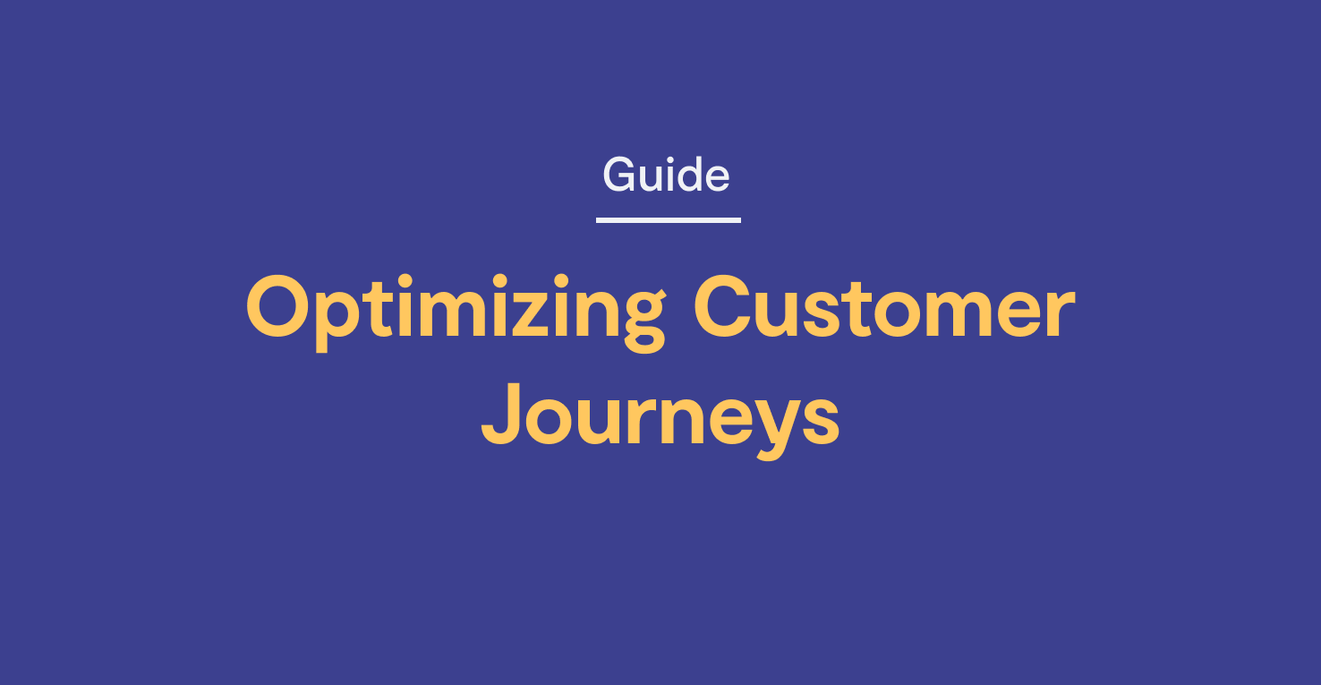 Optimizing Your Customer Journeys
